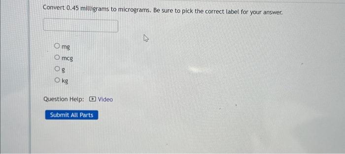 Solved Convert 0.45 milligrams to micrograms. Be sure to | Chegg.com
