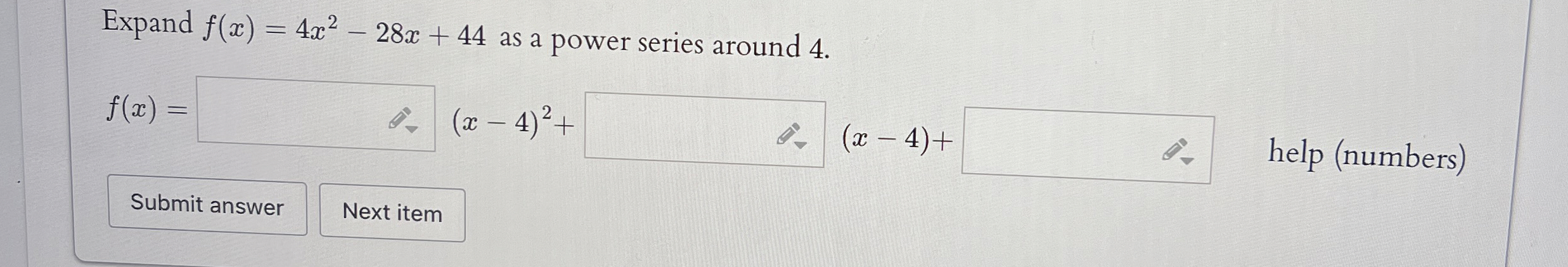 Solved Expand f(x)=4x2-28x+44 ﻿as a power series around | Chegg.com