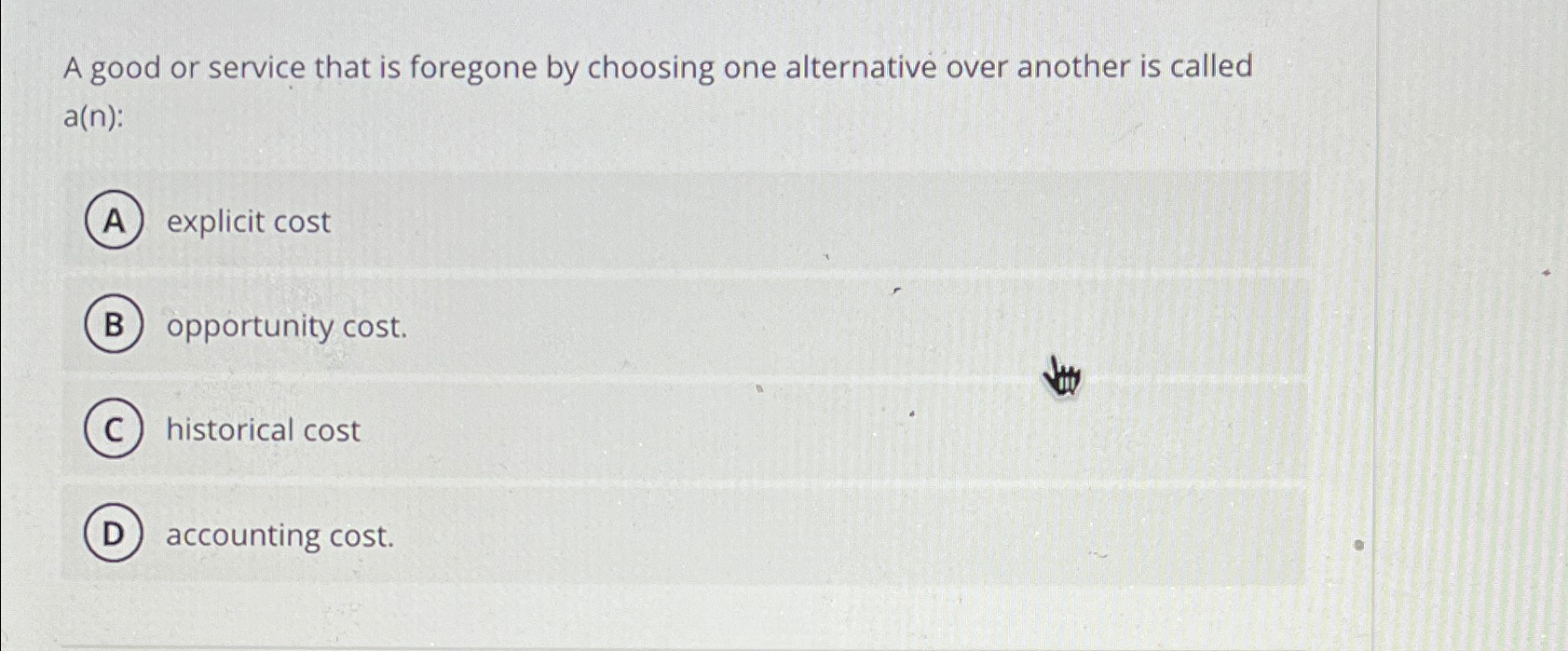 Solved A good or service that is foregone by choosing one | Chegg.com