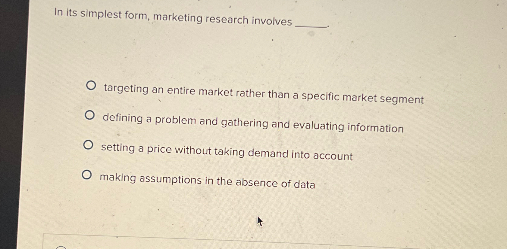 Solved In its simplest form, marketing research | Chegg.com