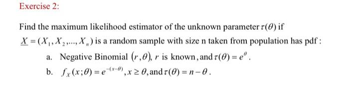 Solved Find the maximum likelihood estimator of the unknown | Chegg.com
