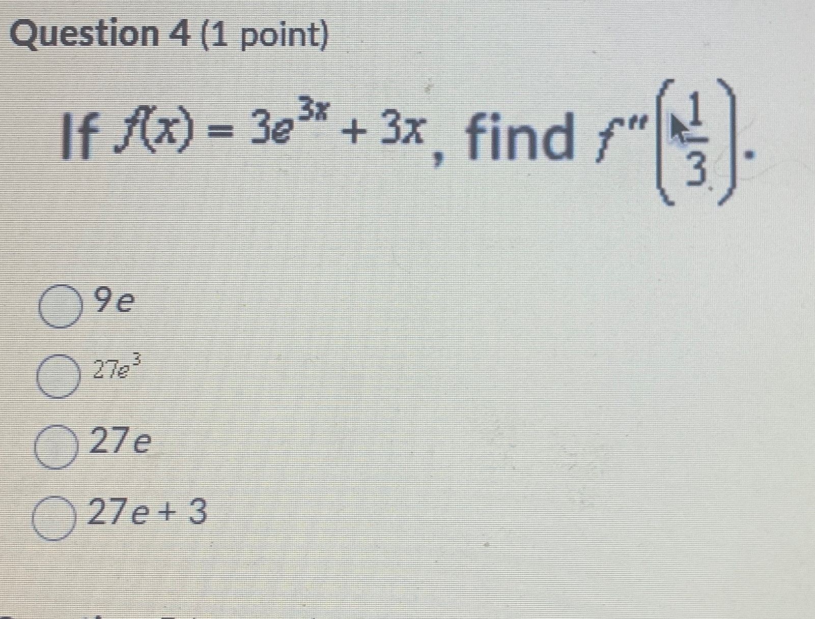 Solved Question 4 (1 ﻿point)If f(x)=3e3x+3x, ﻿find | Chegg.com