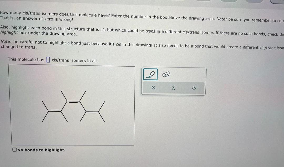 Solved How many cis/trans isomers does this molecule have? | Chegg.com
