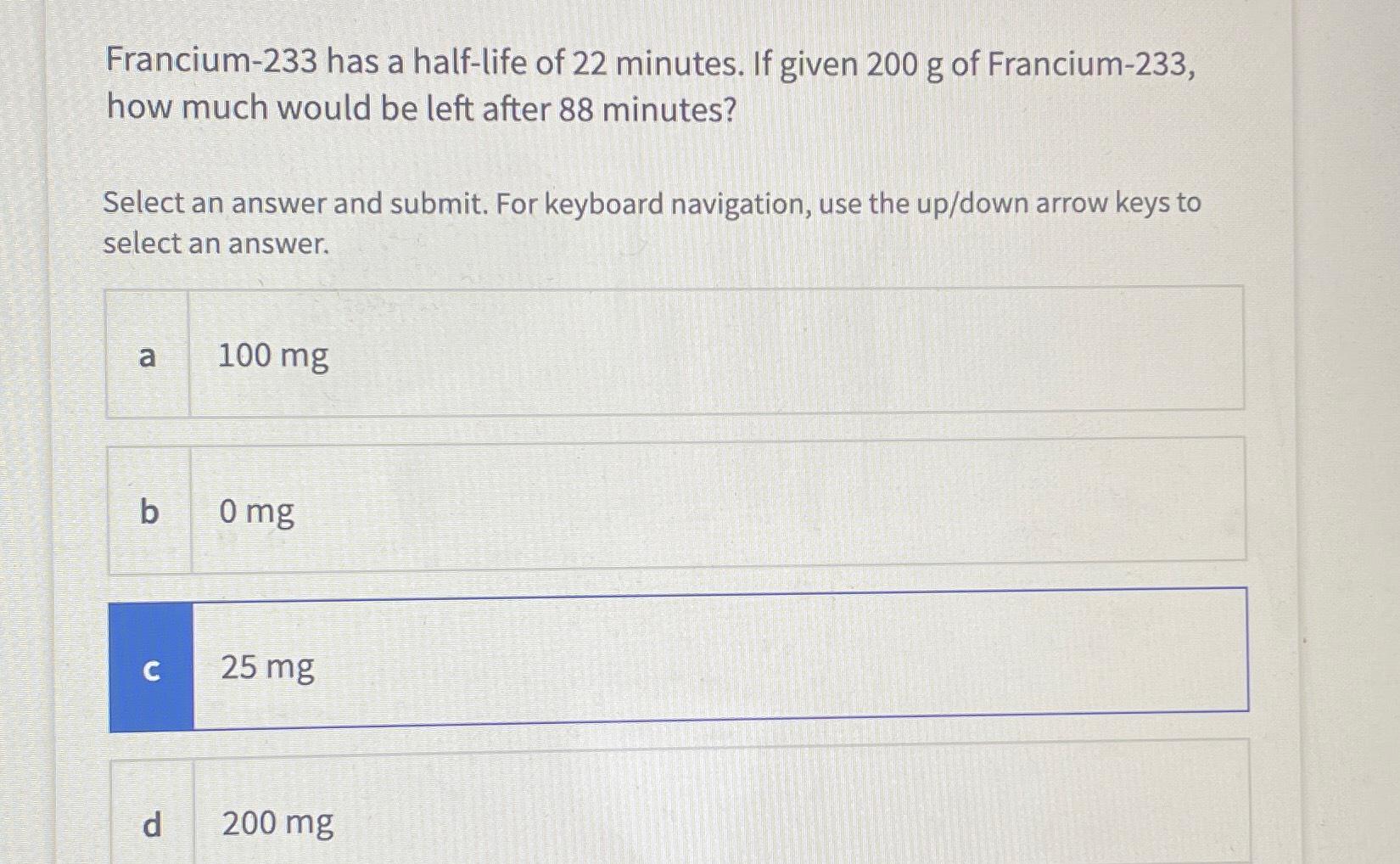 Solved Francium-233 ﻿has a half-life of 22 ﻿minutes. If | Chegg.com