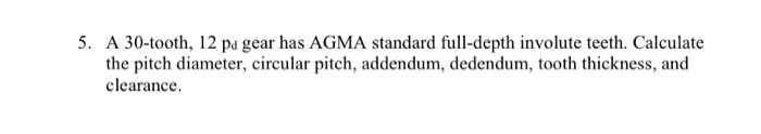 Solved 5. A 30-tooth, 12 pa gear has AGMA standard | Chegg.com