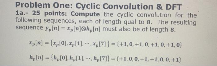 Solved Problem One: Cyclic Convolution & DFT. 1a.- 25 | Chegg.com