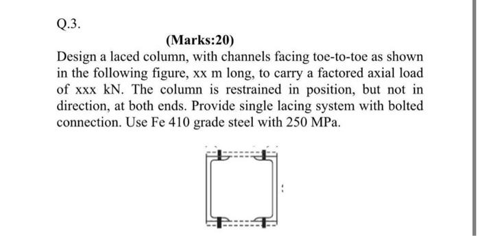 Solved Q.3. (Marks:20) Design a laced column, with channels | Chegg.com