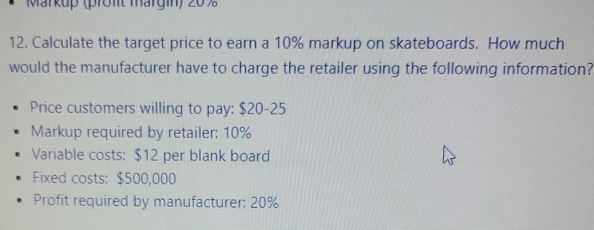 Solved 12. Calculate the target price to earn a 10% markup | Chegg.com