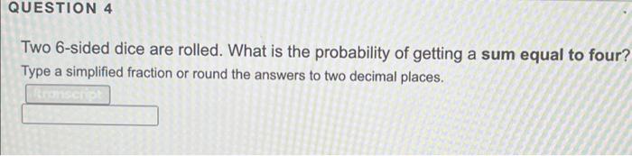 Solved Two 6-sided dice are rolled. What is the probability | Chegg.com