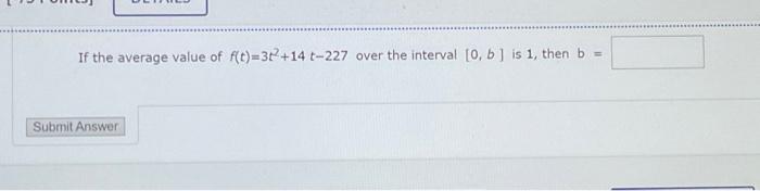 Solved If the average value of f(t)=3t2+14t−227 over the | Chegg.com