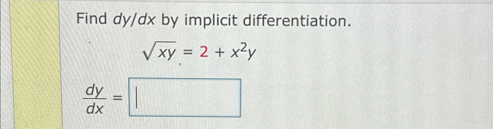 Solved Find dydx ﻿by implicit differentiation.xy2=2+x2y= | Chegg.com