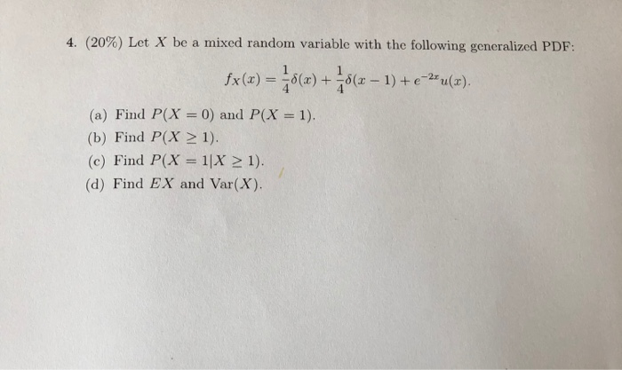 Solved 4. (20%) Let X be a mixed random variable with the | Chegg.com