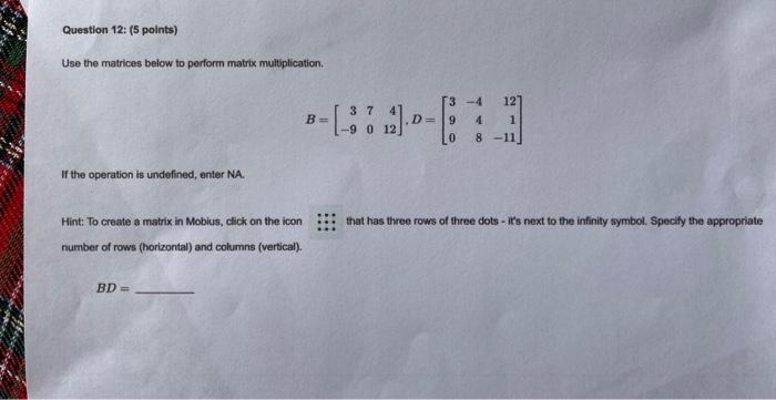 Solved Use The Matrices Below To Perform Matrix