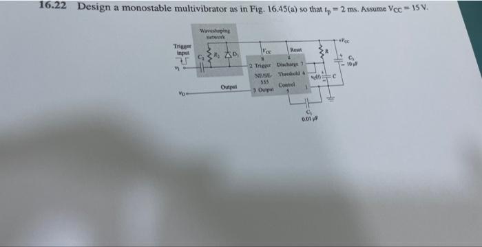Solved 16.22 Design a monostable multivibrator as in Fig. | Chegg.com