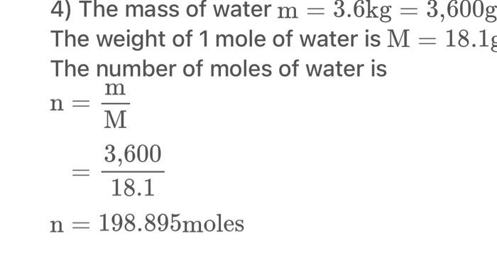 Solved 4) mass of water =3.6 kg molecular mass of water =18 | Chegg.com