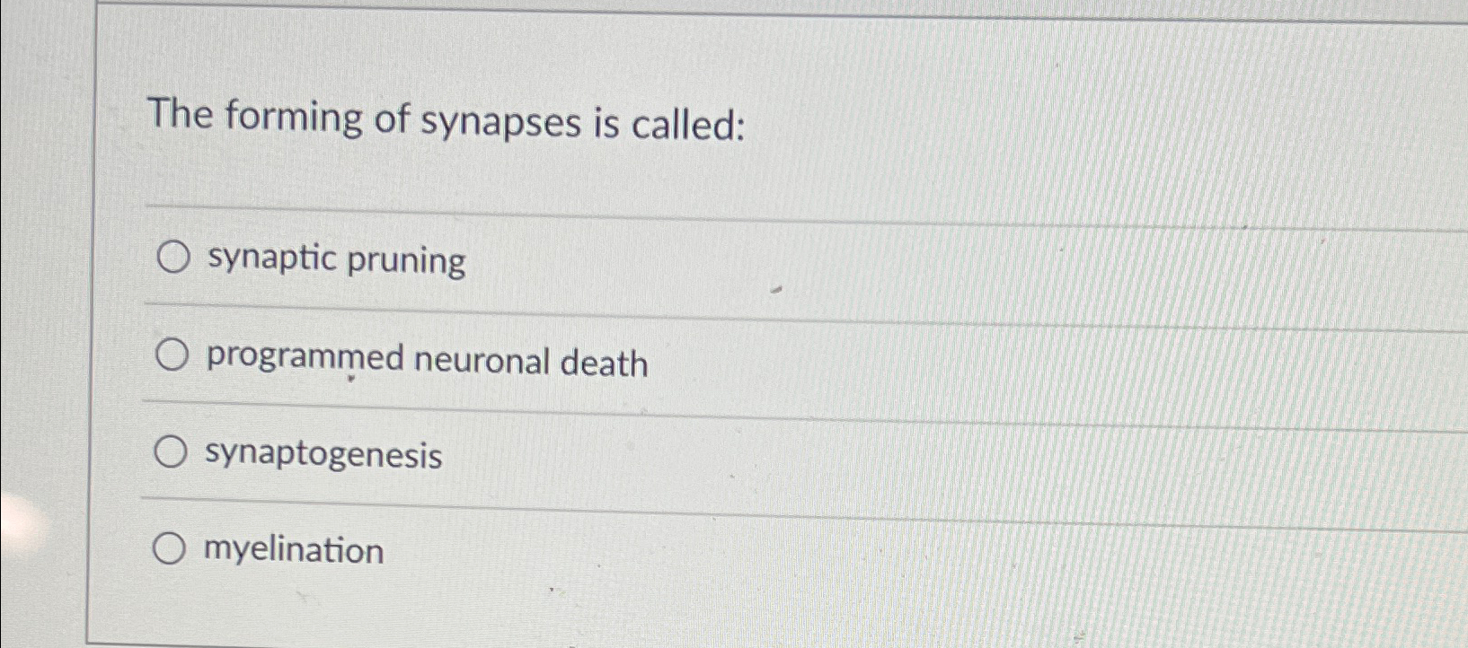 Solved The forming of synapses is called:synaptic | Chegg.com
