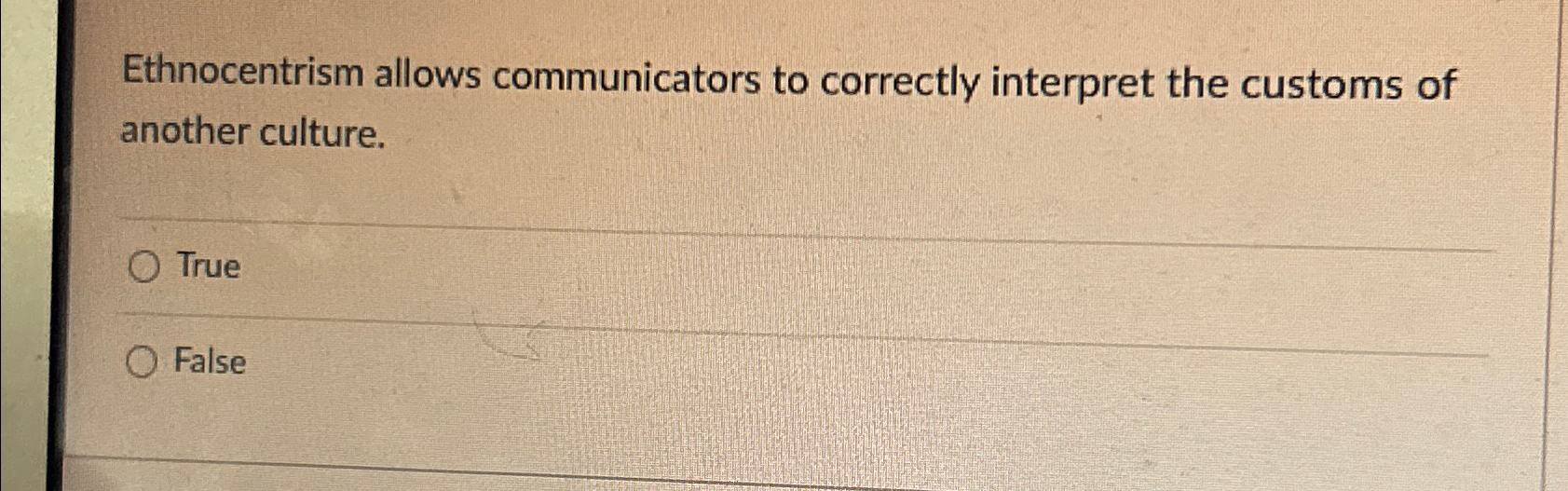 Solved Ethnocentrism allows communicators to correctly | Chegg.com