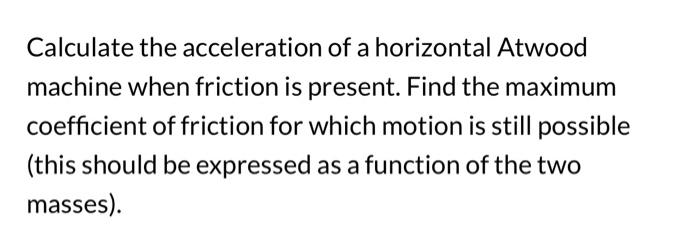 Solved Calculate the acceleration of a horizontal Atwood | Chegg.com