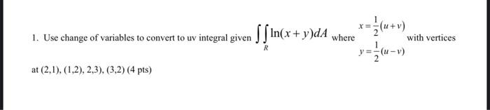 Solved 1. Use change of variables to convert to uv integral | Chegg.com
