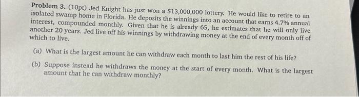 Solved Problem 3. (10pt) Jed Knight has just won a | Chegg.com