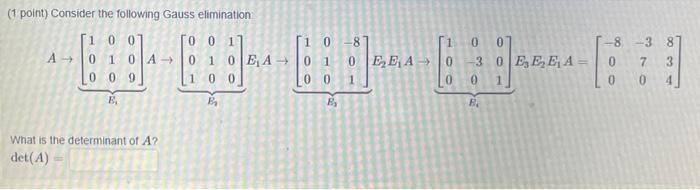 Solved (1 point) Consider the following Gauss elimination | Chegg.com