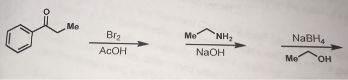 Solved Br2 NaBH4 Me NH2 NaOH AcОН Me OH | Chegg.com