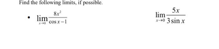 Solved Find the following limits, if possible. 8x? lim 5x | Chegg.com