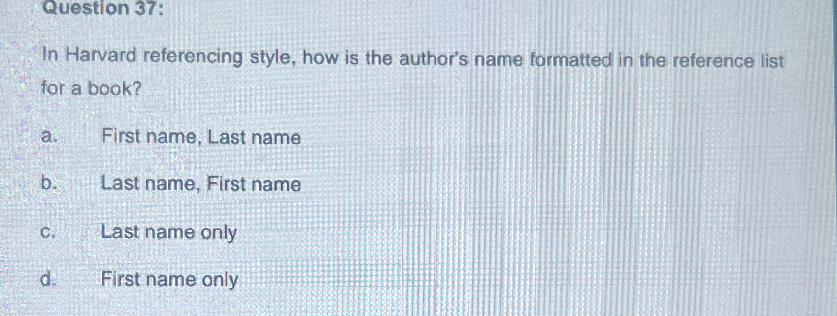 Solved Question 37:In Harvard referencing style, how is the | Chegg.com