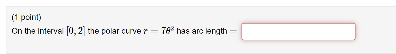 Solved (1 ﻿point)On the interval 0,2 ﻿the polar curve r=7θ2 | Chegg.com