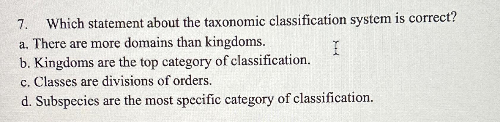 Solved Which statement about the taxonomic classification | Chegg.com