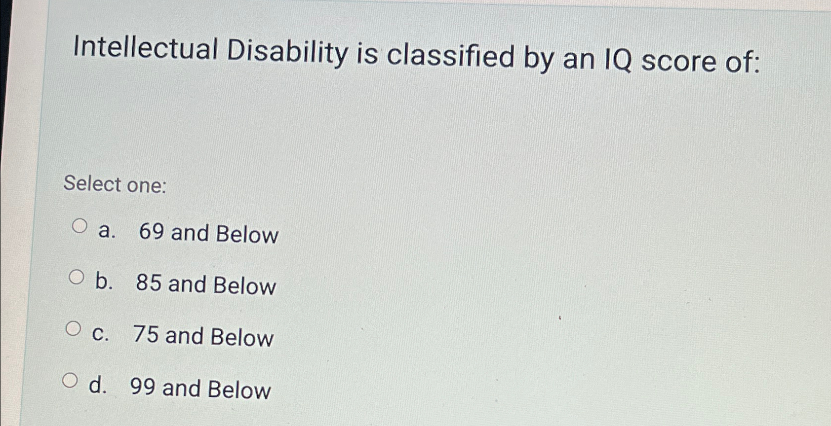 Solved Intellectual Disability is classified by an IQ score | Chegg.com