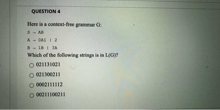 Solved QUESTION 4 Here is a context-free grammar G: S - AB | Chegg.com