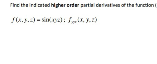 Solved Find the indicated higher order partial derivatives | Chegg.com