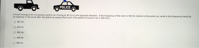 Solved POLICE A truck moving at 45 m/s passes a police car | Chegg.com