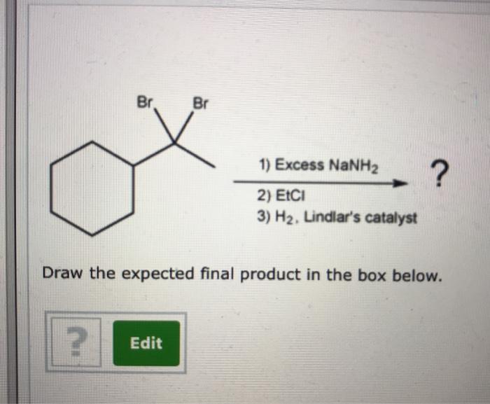 Solved Br Br 1) Excess NaNH2 ? 2) EtC 3) H2, Lindlar's | Chegg.com