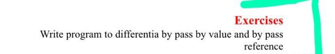 Solved Exercises Write program to differentia by pass by | Chegg.com