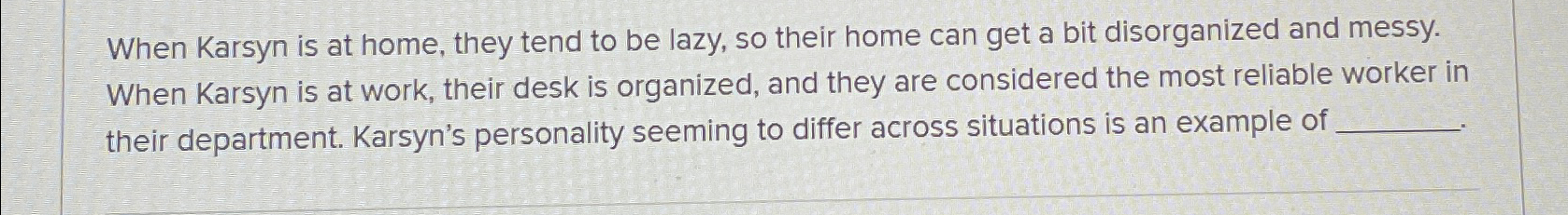 Solved When Karsyn is at home, they tend to be lazy, so | Chegg.com