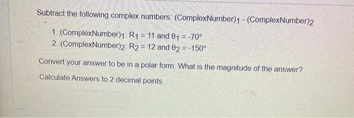 Solved Subtract the following complex numbers: | Chegg.com