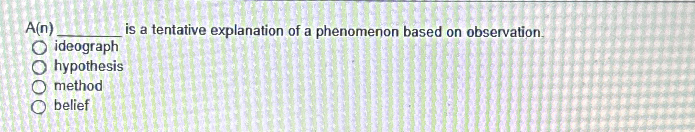Solved A(n) ﻿is a tentative explanation of a phenomenon | Chegg.com
