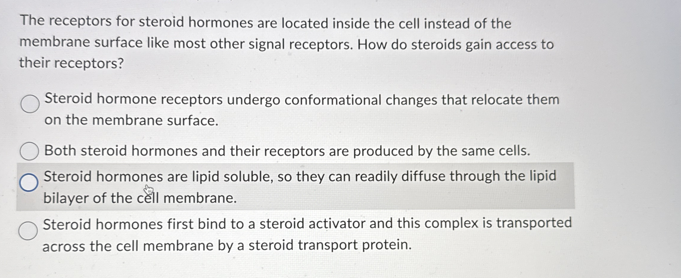 Solved The receptors for steroid hormones are located inside | Chegg.com
