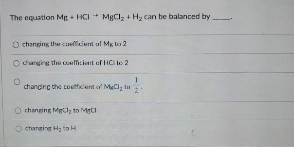 Solved The equation Mg + HCI + MgCl2 + H2 can be balanced by | Chegg.com