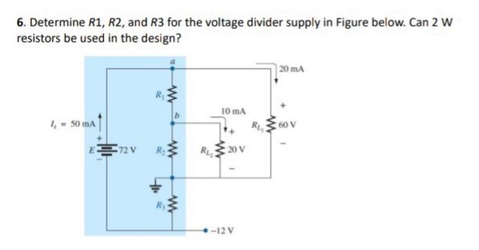 Solved 6. Determine R1, R2, and R3 for the voltage divider | Chegg.com