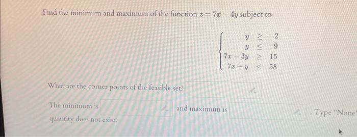 Solved Find the minimum and maximum of the function z=7x−4y | Chegg.com