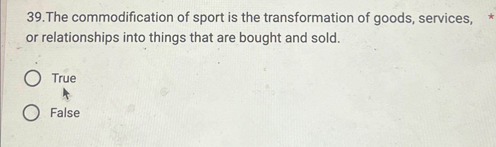 Solved The commodification of sport is the transformation of | Chegg.com