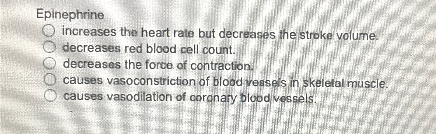 Solved Epinephrine increases the heart rate but decreases | Chegg.com