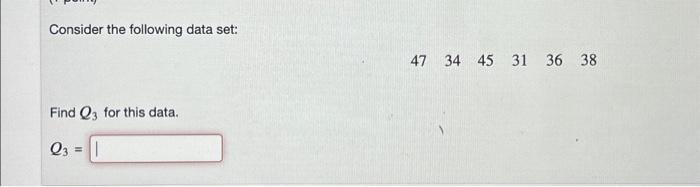 Consider the following data set: Find Q3 for this | Chegg.com