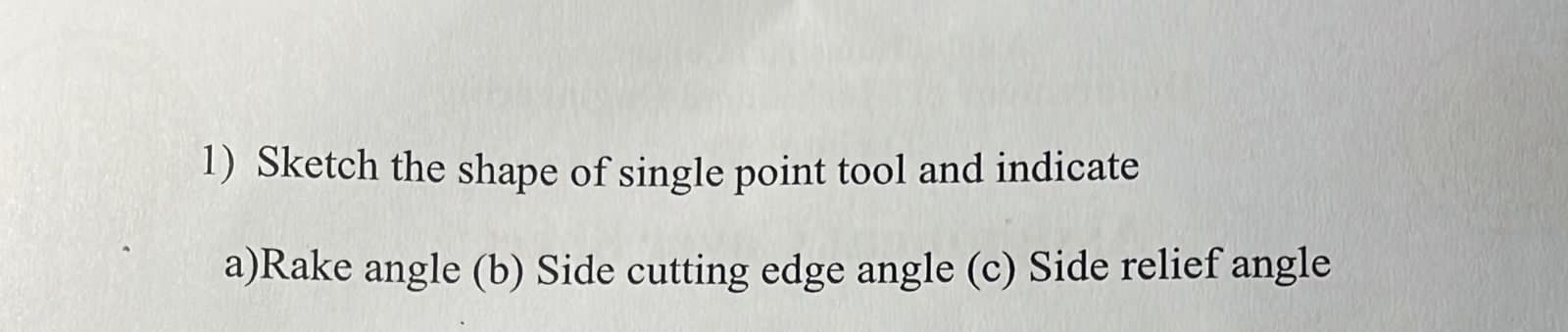 Solved Sketch the shape of single point tool and | Chegg.com