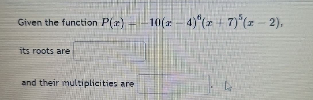 Given the function P(x)=-10(x-4)6(x+7)5(x-2), its | Chegg.com Given the function P(x)=-10(x-4)6(x+7)5(x-2), its | Chegg.com