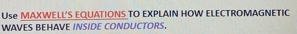 Solved Use MAXWELL'S EQUATIONS TO EXPLAIN HOW | Chegg.com