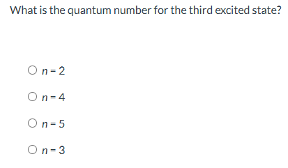 Solved What is ﻿the quantum number for the third excited | Chegg.com